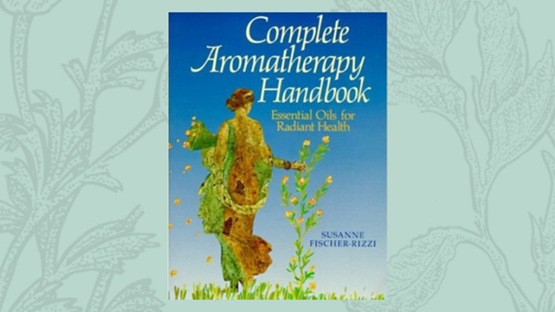 Complete aromatherapy handbook